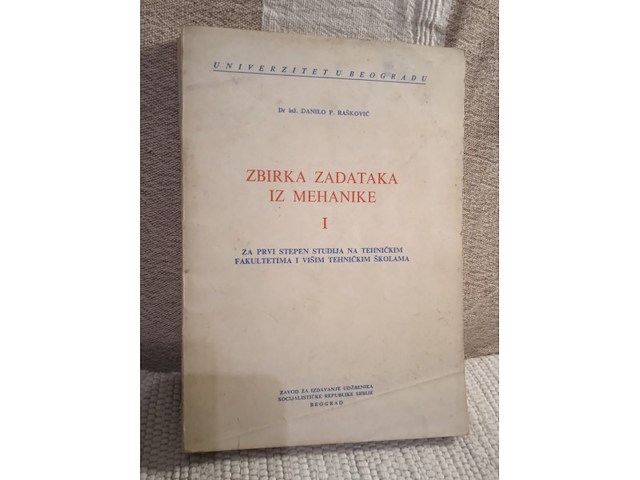 DANILO RAŠKOVIĆ - ZBIRKA ZADATAKA IZ MEHANIKE I