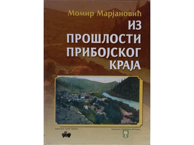 Momir Marjanović: IZ PROŠLOSTI PRIBOJSKOG KRAJA