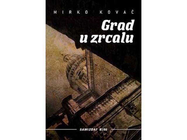 Grad u zrcalu - Mirko Kovač