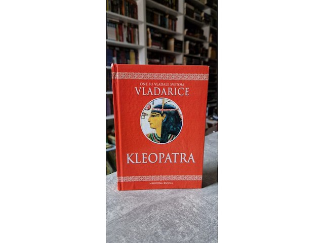 Kleopatra - Vladarice, one su vladale svetom, K. Ferval