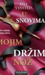 U Snovima Mojim Držim Nož Od Ešli Vinsted