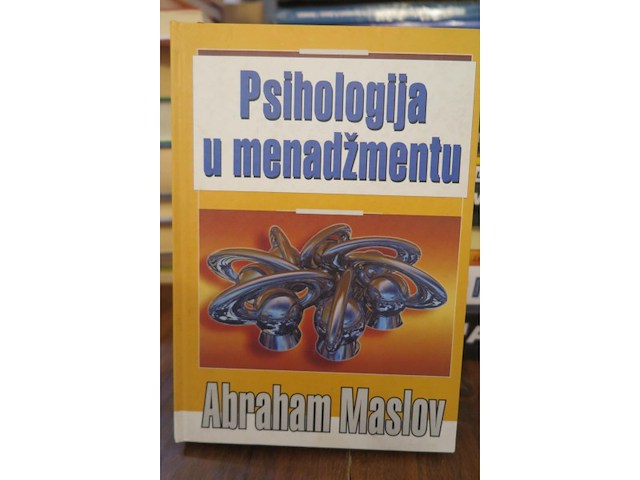 Abraham Maslov Psihologija u menadžmentu