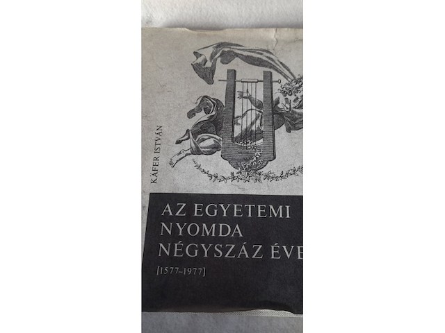 Az Egyetemi Nyomda négyszáz éve 1577-1977