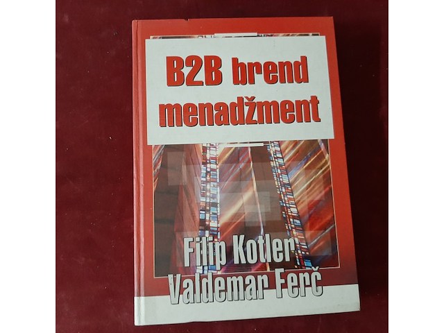 260 B2B BREND MENADŽMENT - Filip Kotler, Valdemar Ferč