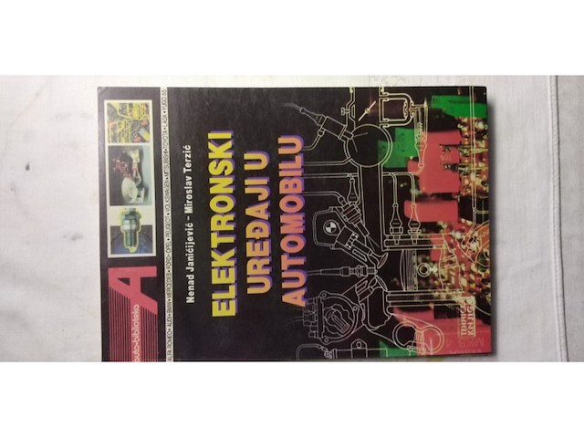 Tehnicka knjiga: Elektronski uredjaji u automobilu,1993