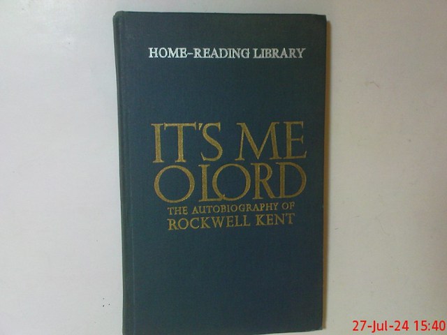 IT S ME OLORD  -  THE AUTOBIOGRAPHY OF ROCKWELL KENT