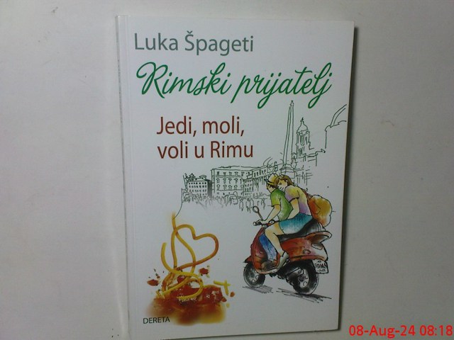 LUKA SPAGETI -RIMSKI PRIJATELJ - JEDI,MOLI, VOLI U RIMU