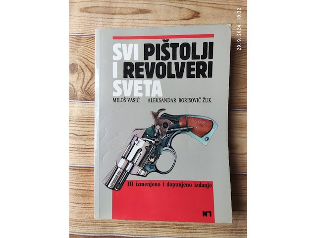 Svi pistolji i revolveri sveta-M.Vasic/A.Borisovic Zuk