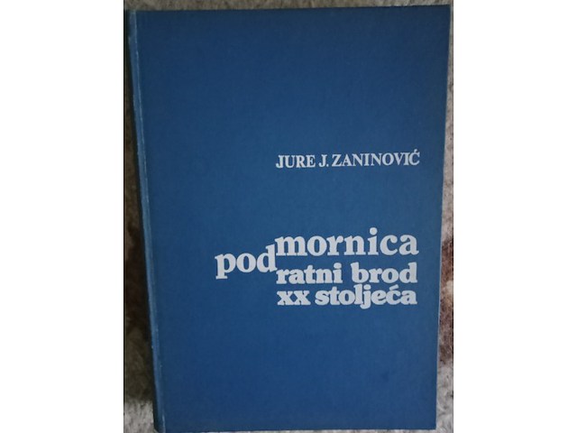 Podmornica ratni brod XX stoljeca - Jure J. Zaninović