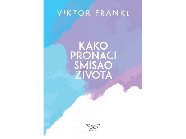 Kako pronaći smisao života - Viktor Frankl NOVO!!!