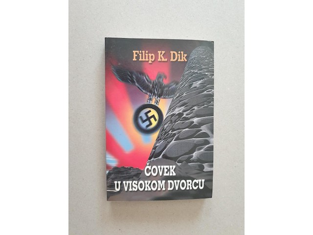 Čovek u visokom dvorcu - Filip K Dik