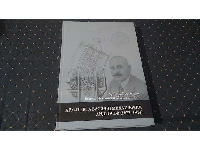 Arhitekta Vasilij Mihailovic Androsov 1872-1944/Monogra