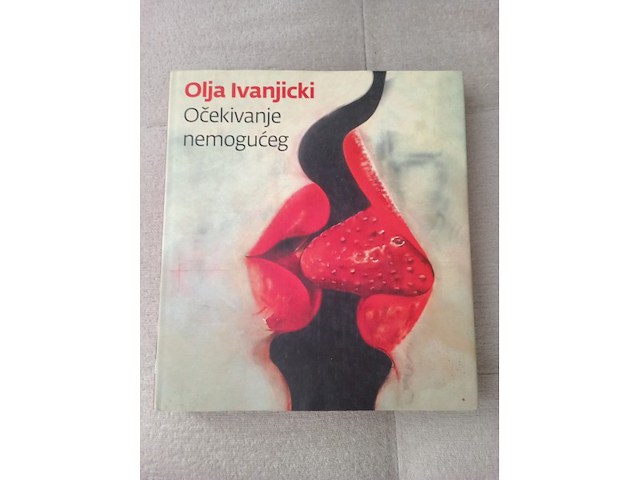 Ocekivanje nemogućeg. Olja Ivanjicki