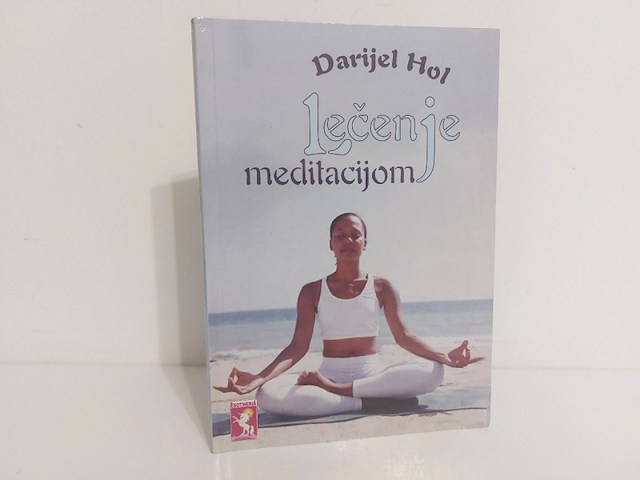 Lečenje meditacijom - Darijel Hol