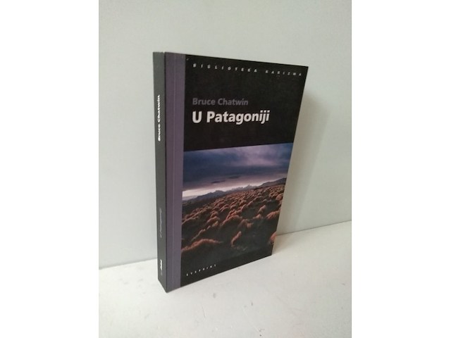 U Patagoniji - Bruce Chatwin    NOVO