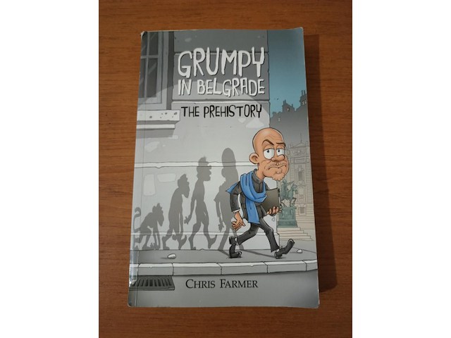 Grumpy in Belgrade - the Prehistory - Chris Farmer