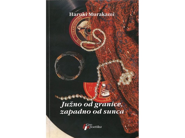 Haruki Murakami - JUŽNO OD GRANICE, ZAPADNO OD SUNCA