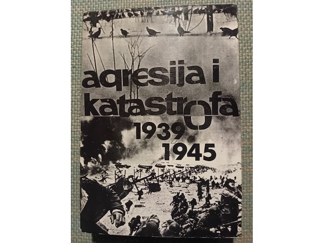 Agresija i katastrofa 1939-1945