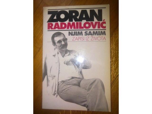 Zoran Radmilovic - Njim samim - Zapisi iz zivota -PRELE