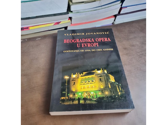 Vladimir Jovanovic - Beogradska opera u Evropi