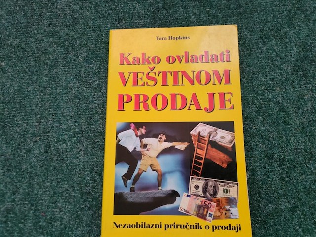 Kako ovladati veštinom prodaje - Tom Hopkins