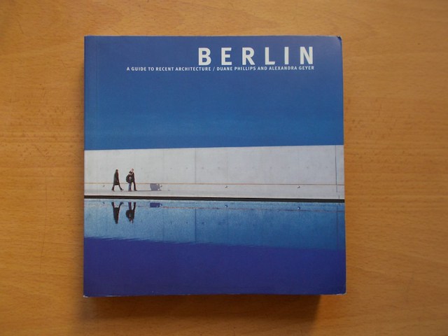 BERLIN - A GUIDE TO RECENT ARCHITECTURE- PHILLIPS,GEYER