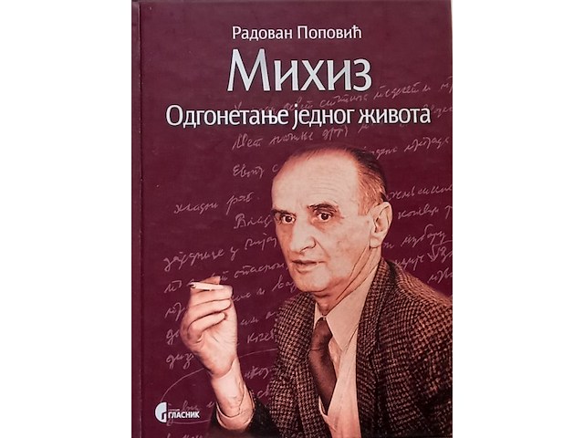 Radovan Popović: MIHIZ : ODGONETANJE JEDNOG ŽIVOTA