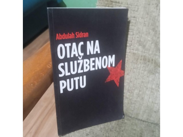 Dječija bolest Otac na službenom putu - Abdulah Sidran