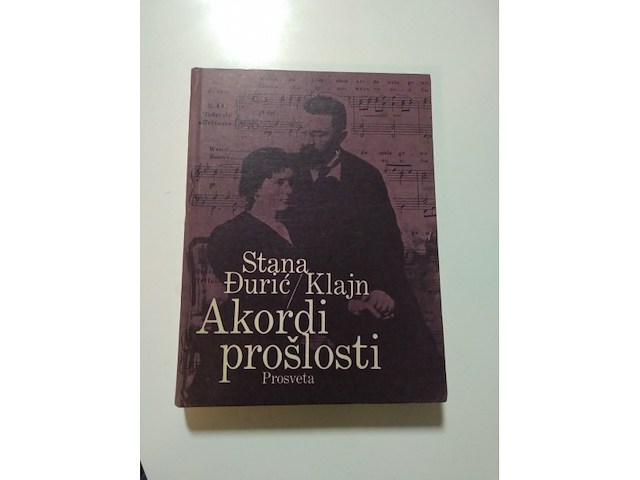 AKORDI PROŠLOSTI - Stana Đurić-Klajn