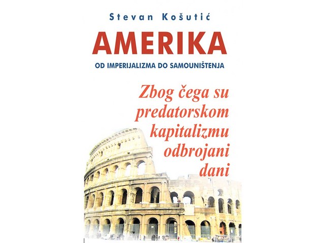 S. Košutić: Amerika od imperijalizma do samounistenja