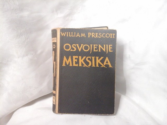 Osvajanje Meksika William Prescott istorija Meksika