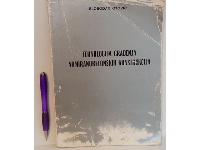 TEHNOLOGIJA GRADJENJA ARMIRANOBETONSKIH KONSTRUKCIJA