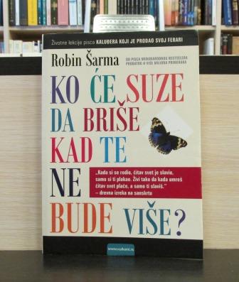 KO ĆE SUZE DA BRIŠE KAD TE NE BUDE VIŠE? – ROBIN ŠARMA