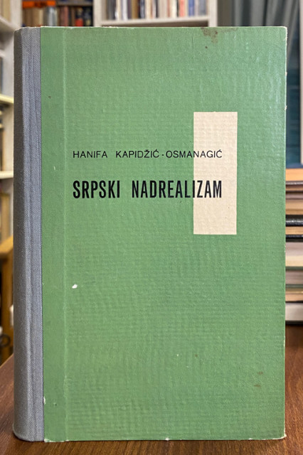 Srpski nadrealizam i njegovi odnosi sa francuskim nadrealizmom - Hanifa Kapidžić-Osmanagić