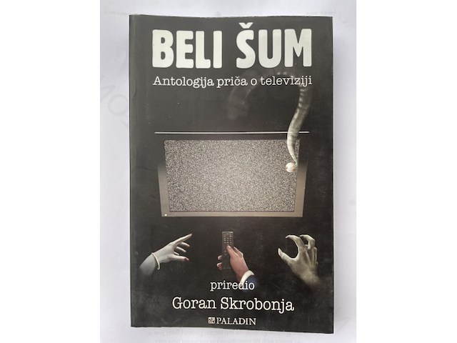 Beli šum: antologija priča o televiziji