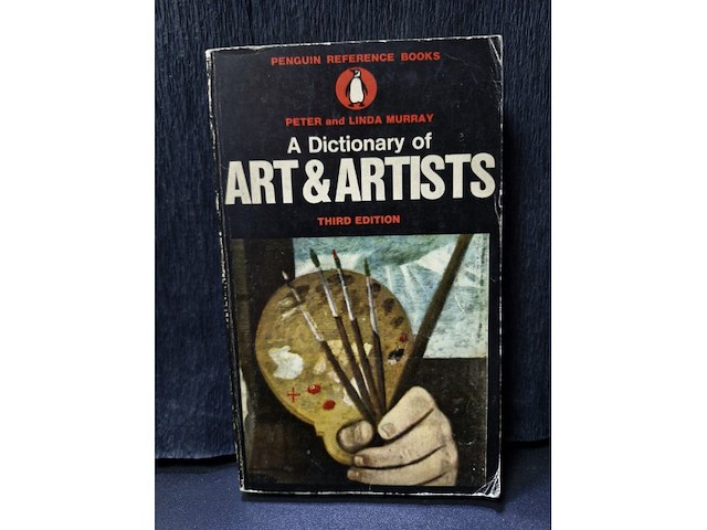 A DICTIONARY OF ART &;; ARTISTS - Peter and Linda Murray