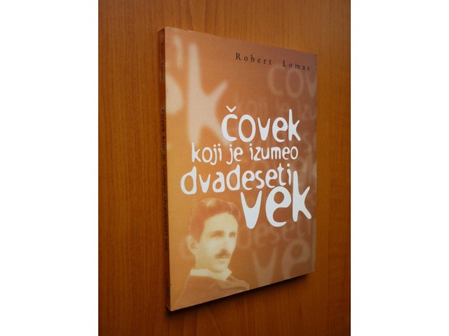 ČOVEK KOJI JE IZUMEO DVADESETI VEK Nikola Tesla