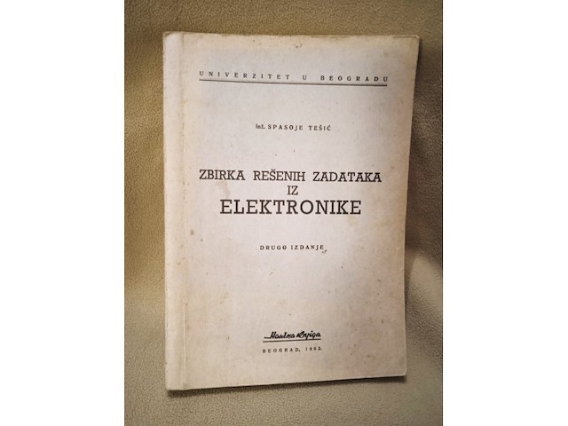 Zbirka rešenih zadataka iz elektronike S.Tešić