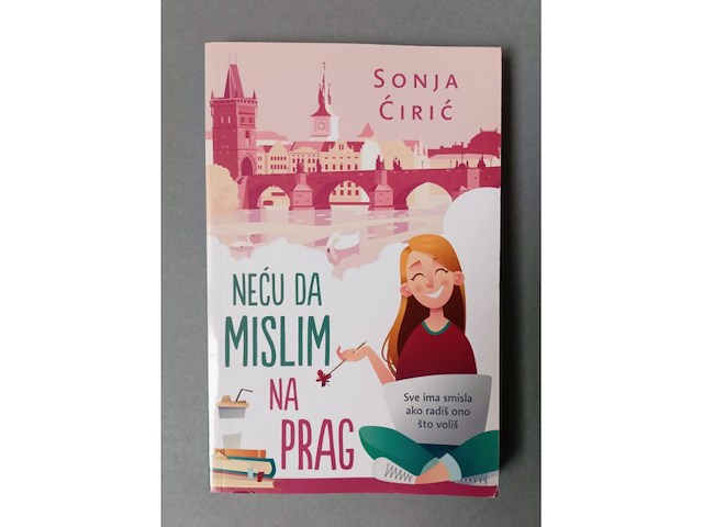 Neću da mislim na Prag - Sonja Ćirić