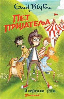 Pet prijatelja i cirkuska trupa - Enid Blajton (5)