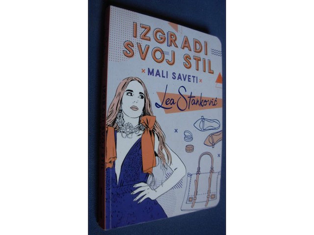 IZGRADI SVOJ STIL - Mali saveti - Lea Stanković