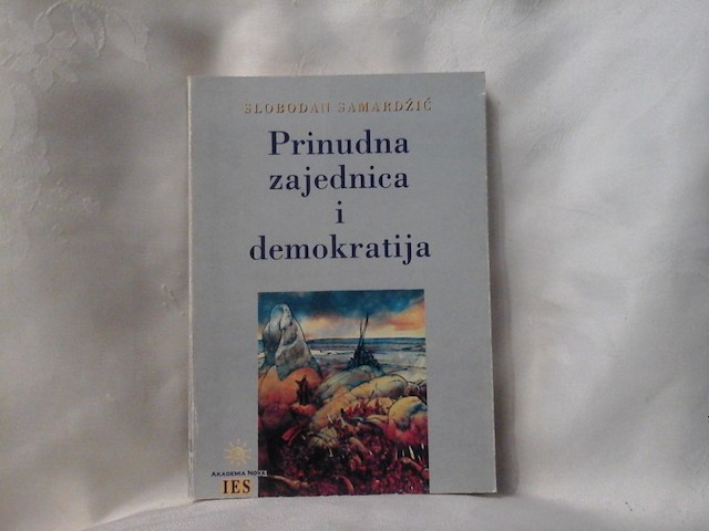 Prinudna zajednica i demokratija Slobodan Samardžić