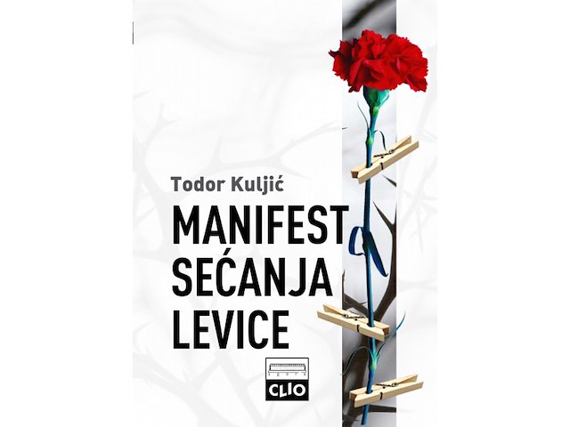 Todor Kuljić - MANIFEST SEĆANJA LEVICE