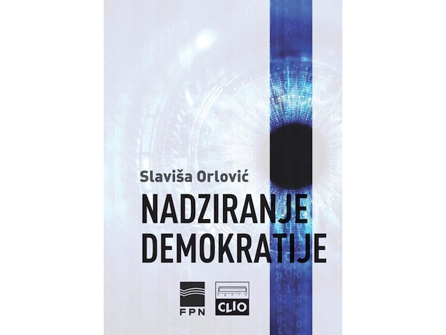 Slaviša Orlović - NADZIRANJE DEMOKRATIJE