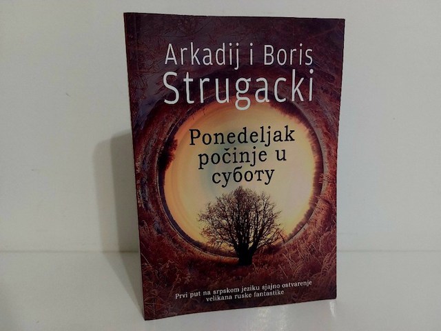 Ponedeljak počinje u subotu  - A.i Boris Strugacki NOVO