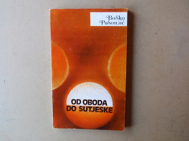 Boško Pušonjić - OD OBODA DO SUTJESKE