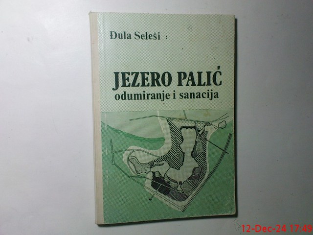 DJULA SELESI  -  JEZERO PALIC - ODUMIRANJE I SANACIJA