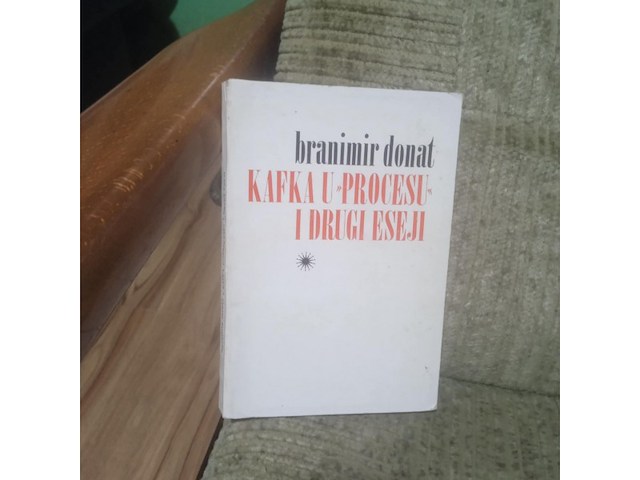 KAFKA U PROCESU I DRUGI ESEJI - Branimir Donat