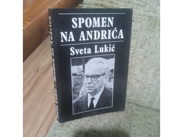 SPOMEN NA ANDRIĆA Sveta Lukić