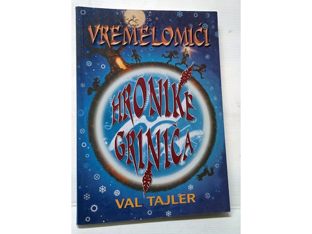 VREMELOMICI , HRONIKE GRINICA - Val Tajler